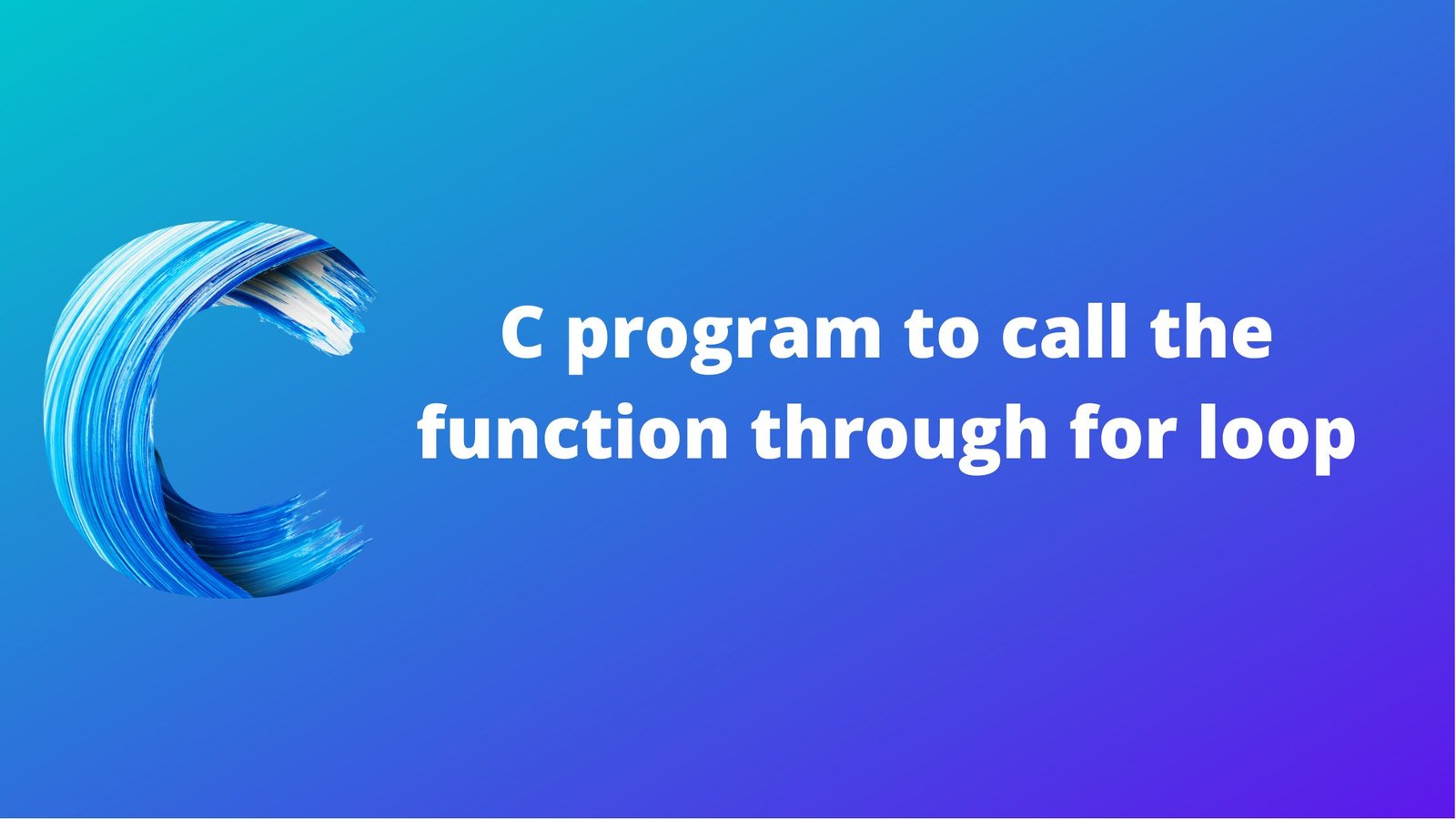 C Program To Call The Function Through The For Loop Programmingoneonone C Program To Call The Function Through The For Loop Programmingoneonone